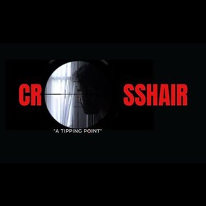 Crosshair: A Tipping Point - Rotten Tomatoes