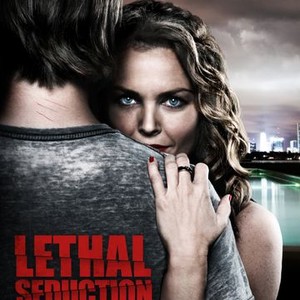 Lethal Seduction (2015) - Rotten Tomatoes