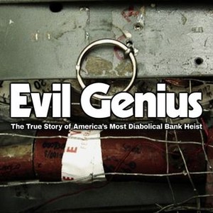 Evil Genius: The True Story of America's Most Diabolical Bank Heist ...