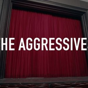 The Aggressives - Rotten Tomatoes