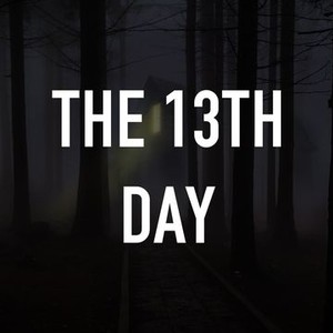 The 13th Day - Rotten Tomatoes