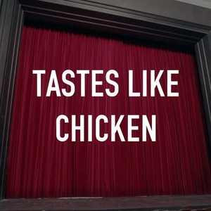 Tastes Like Chicken - Rotten Tomatoes