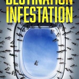 Destination: Infestation - Rotten Tomatoes