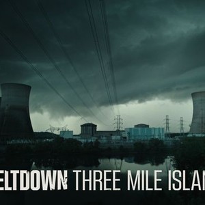 Meltdown: Three Mile Island - Rotten Tomatoes