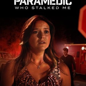 The Paramedic Who Stalked Me - Rotten Tomatoes