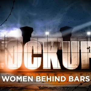 Lockup: Women Behind Bars - Rotten Tomatoes