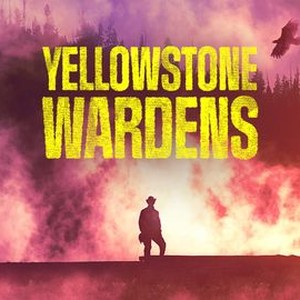 Yellowstone Wardens - Rotten Tomatoes