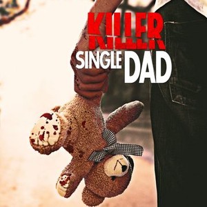 Killer Single Dad - Rotten Tomatoes