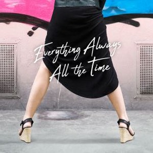 Everything Always all the Time - Rotten Tomatoes