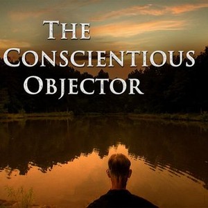 The Conscientious Objector - Rotten Tomatoes