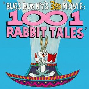 Bugs Bunny's 3rd Movie: 1001 Rabbit Tales - Rotten Tomatoes