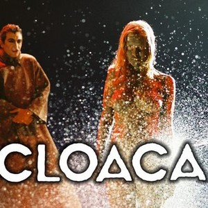 Cloaca - Rotten Tomatoes
