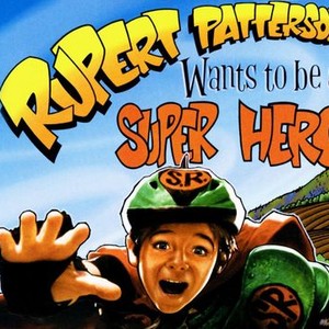 Rupert Patterson Wants to Be a Super Hero - Rotten Tomatoes