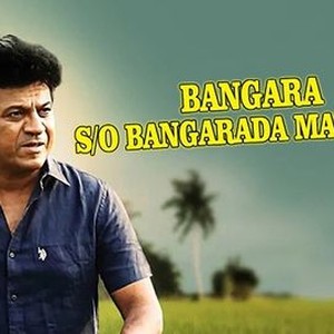 Bangara s/o Bangarada Manushya - Rotten Tomatoes