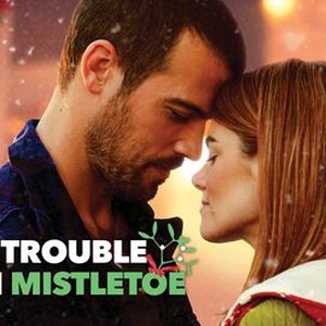 The Trouble with Mistletoe - Rotten Tomatoes