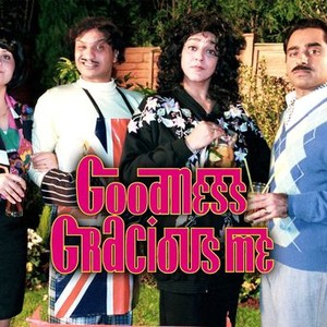 Goodness Gracious Me - Rotten Tomatoes