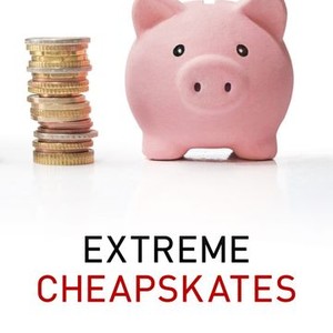 Extreme Cheapskates - Rotten Tomatoes