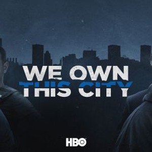 We Own This City - Rotten Tomatoes