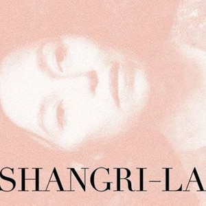 Shangri-La - Rotten Tomatoes