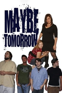 Maybe Tomorrow (2008) | Rotten Tomatoes