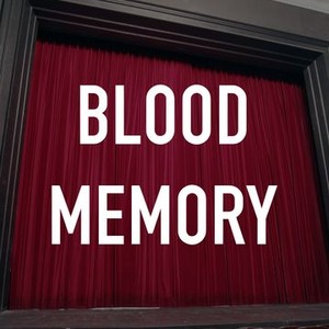 Blood Memory - Rotten Tomatoes
