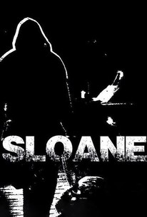 Sloane (2013) | Rotten Tomatoes