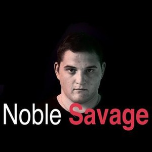 Noble Savage - Rotten Tomatoes