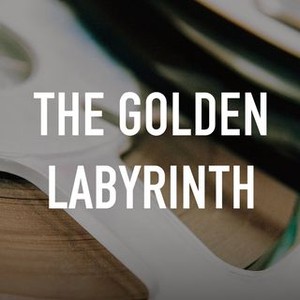 The Golden Labyrinth - Rotten Tomatoes