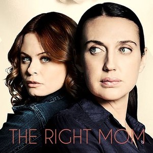 The Right Mom - Rotten Tomatoes