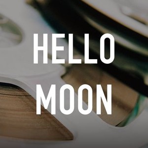 Hello Moon - Rotten Tomatoes