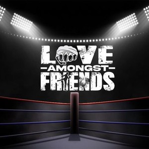 Love Amongst Friends - Rotten Tomatoes