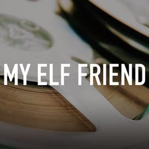 My Elf Friend - Rotten Tomatoes