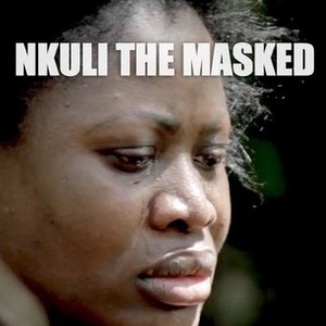 Nkuli the Masked - Rotten Tomatoes