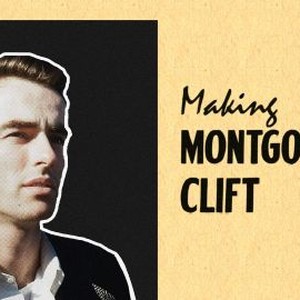 Making Montgomery Clift - Rotten Tomatoes