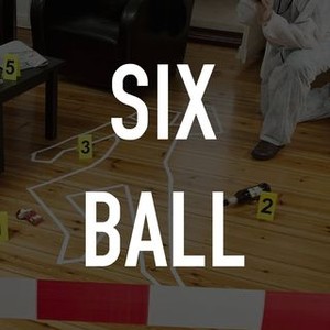 Six Ball - Rotten Tomatoes
