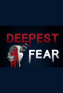 Deepest Fear | Rotten Tomatoes