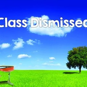 Class Dismissed - Rotten Tomatoes