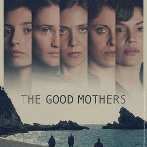 The Good Mothers - Rotten Tomatoes