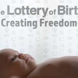 Creating Freedom: The Lottery of Birth - Rotten Tomatoes