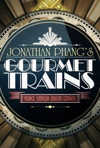 Jonathan Phang's Gourmet Trains | Rotten Tomatoes