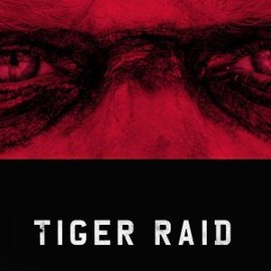 Tiger Raid - Rotten Tomatoes