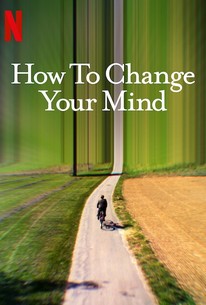 How to Change Your Mind | Rotten Tomatoes