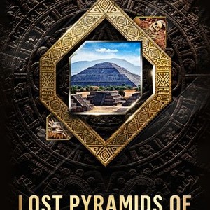 Lost Pyramids of the Aztecs - Rotten Tomatoes