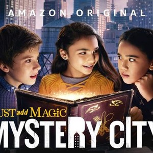 Just Add Magic: Mystery City - Rotten Tomatoes