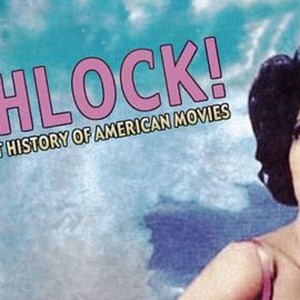 Schlock! The Secret History of American Movies - Rotten Tomatoes