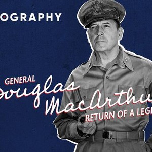 General Douglas MacArthur: Return of a Legend - Rotten Tomatoes