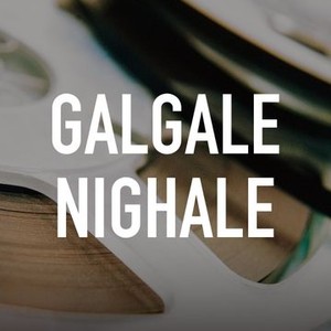 Galgale Nighale - Rotten Tomatoes