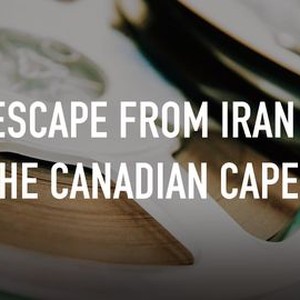Escape From Iran: The Canadian Caper - Rotten Tomatoes