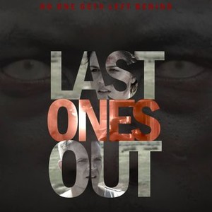 Last Ones Out - Rotten Tomatoes