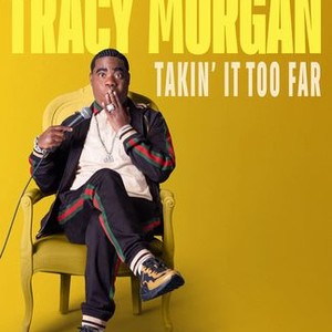 Tracy Morgan: Takin' It Too Far - Rotten Tomatoes